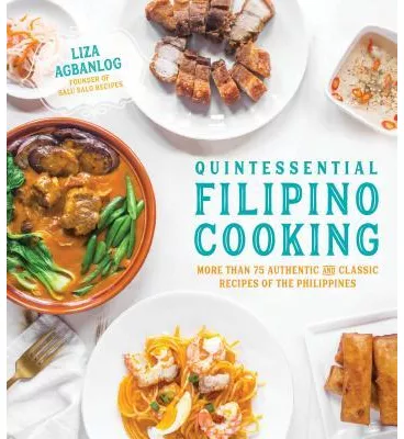 Quintessential Filipino Cooking More Than 75 Authentic and Classic ...