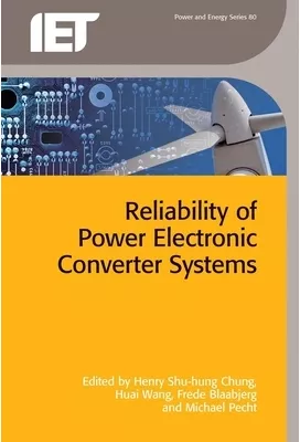 Reliability of Power Electronic Converter Systems - Henry Shu Chung Editor - cel.ro