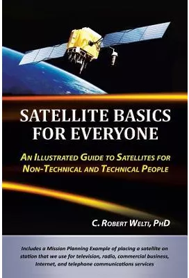 Satellite Basics for Everyone An Illustrated Guide to Satellites for ...