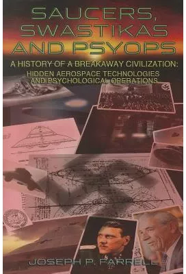 Saucers Swastikas and Psyops A History of a Breakaway Civilization ...