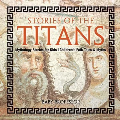 Stories of the Titans - Mythology Stories for Kids Children s Folk ...