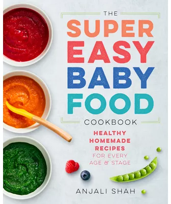 Super Easy Baby Food Cookbook Healthy Homemade Recipes for Every Age ...