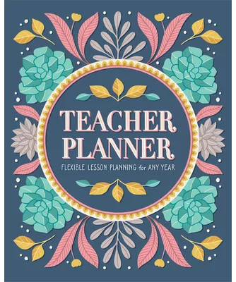 Teacher Planner Flexible Lesson Planning for Any Year - Rockridge Press ...