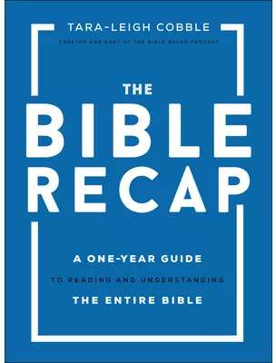 The Bible Recap A One-Year Guide to Reading and Understanding the ...
