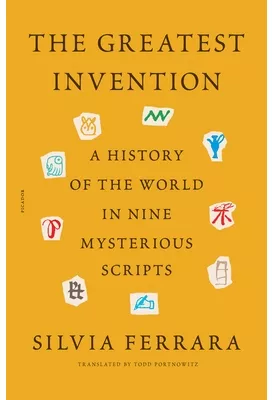 The Greatest Invention A History of the World in Nine Mysterious ...