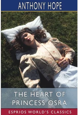 The Heart of Princess Osra Esprios Classics Illustrated by H C Edwards - - cel.ro