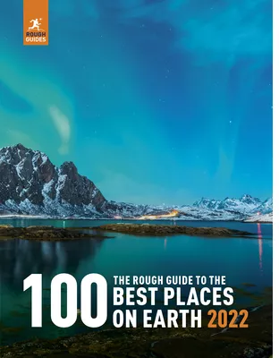 The Rough Guide to the 100 Best Places on Earth 2021 - Rough Guides ...