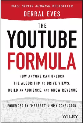The YouTube Formula How Anyone Can Unlock the Algorithm to Drive Views Build an - cel.ro