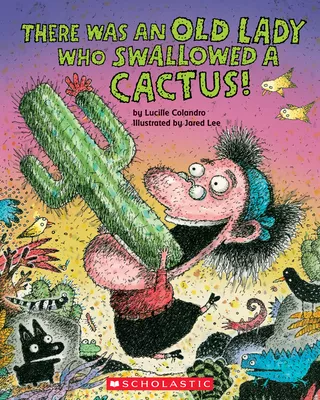 There Was an Old Lady Who Swallowed a Cactus - Lucille Colandro Author ...