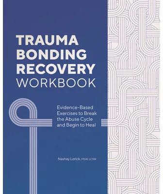 Trauma Bonding Recovery Workbook Evidence-Based Exercises to Break the ...