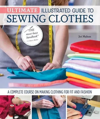 Ultimate Illustrated Guide to Sewing Clothes A Complete Course on ...