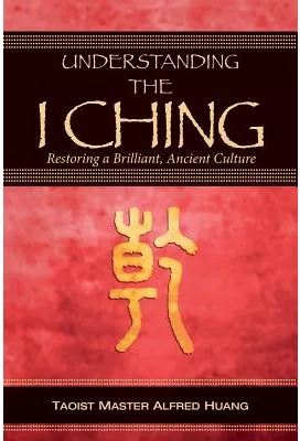 Understanding the I Ching Restoring a Brilliant Ancient Culture ...