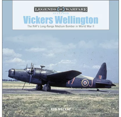 Vickers Wellington The Raf s Long-Range Medium Bomber in World War II ...