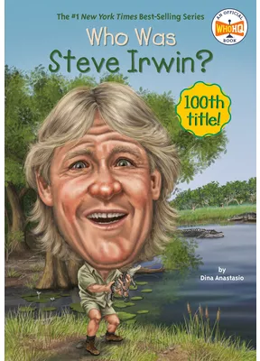 Who Was Steve Irwin - Dina Anastasio Author 11409570 - cel.ro