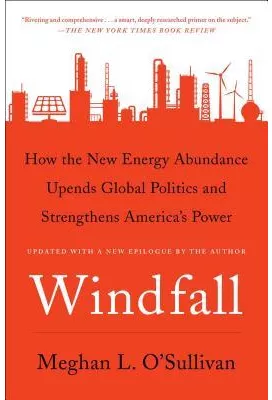 Windfall How the New Energy Abundance Upends Global Politics and Strengthens - cel.ro