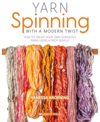 Yarn Spinning with a Modern Twist A Beginner s Guide to Hand Spinning ...
