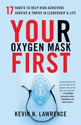 Your Oxygen Mask First 17 Habits to Help High Achievers Survive Thrive ...