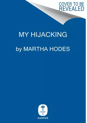 My Hijacking A Personal History of Forgetting and Remembering - Martha ...