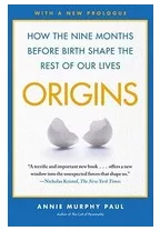 Origins How the Nine Months Before Birth Shape the Rest of Our Lives ...