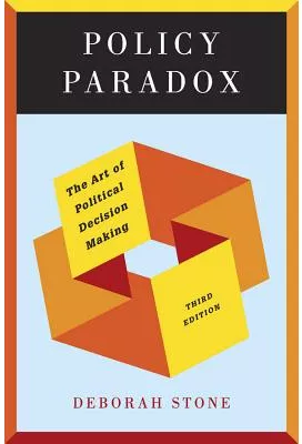 Policy Paradox The Art of Political Decision Making - Deborah Stone ...