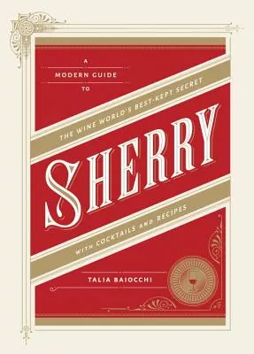 Sherry A Modern Guide to the Wine World s Best-Kept Secret with ...