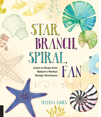Star Branch Spiral Fan Learn to Draw from Nature s Perfect Design ...