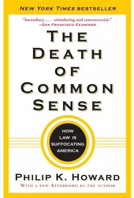 The Death of Common Sense How Law Is Suffocating America - Philip K ...