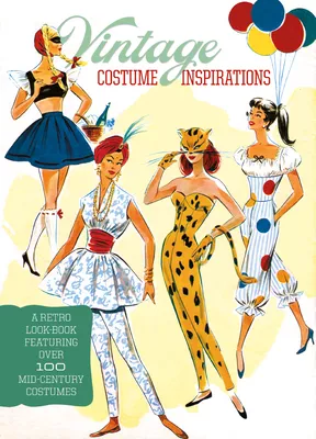 Vintage Costume Inspirations A Retro Look Book Featuring Over 100 Mid ...