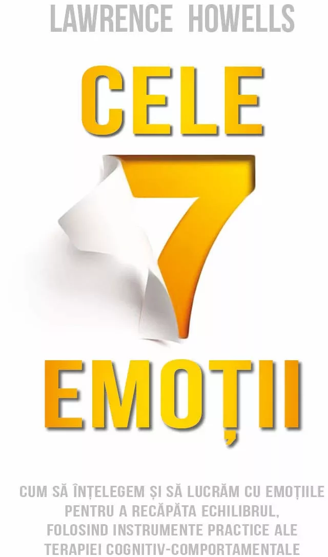 Cele 7 emotii - Cum sa intelegem si sa lucram cu emotiile pentru a ...
