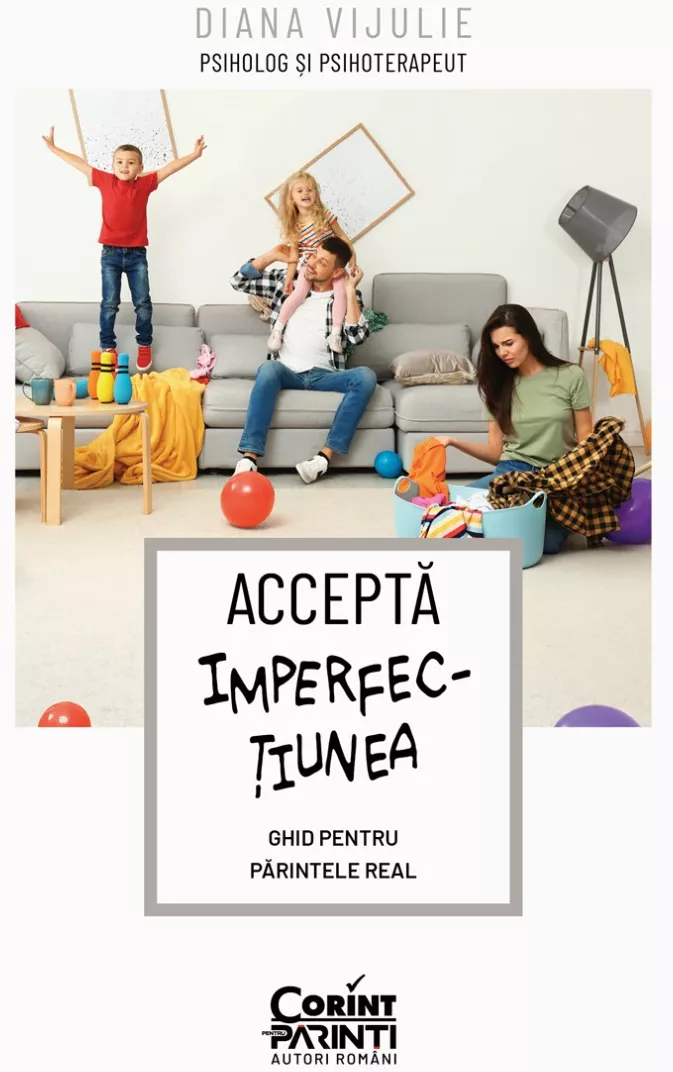 Accepta imperfectiunea. Ghid pentru parintele real 118682 - cel.ro