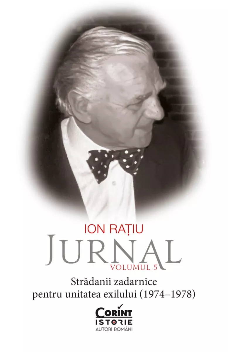 Ion Ratiu. Jurnal Volumul 5 Stradanii zadarnice pentru unitatea ...