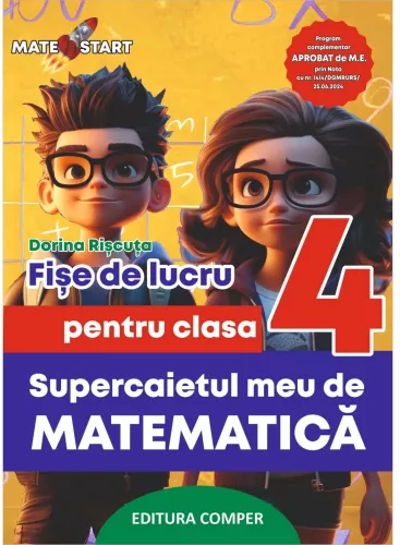 Supercaietul meu de matematica Fise de lucru pentru clasa a IV-a - Dorina - cel.ro
