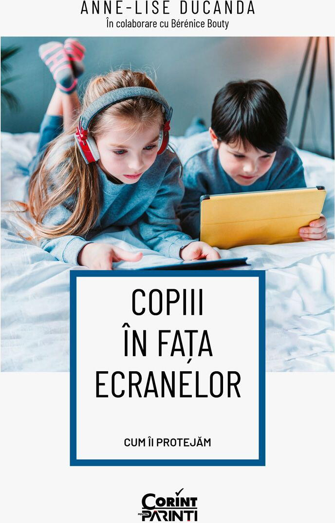 Copiii in fata ecranelor. Cum ii protejam - Anne-Lise Ducanda in ...