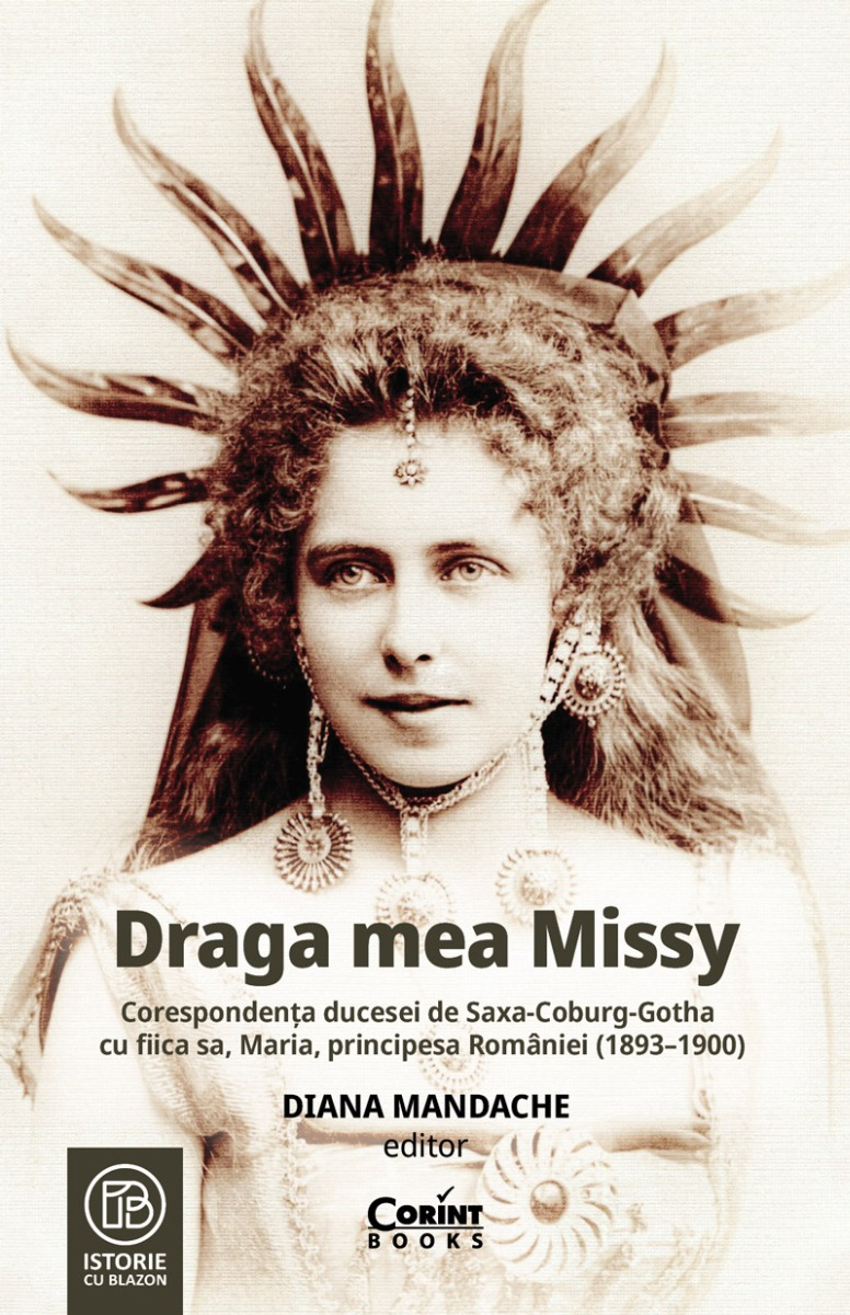 Draga mea Missy. Corespondenta ducesei de Saxa-Coburg-Gotha cu fiica sa ...