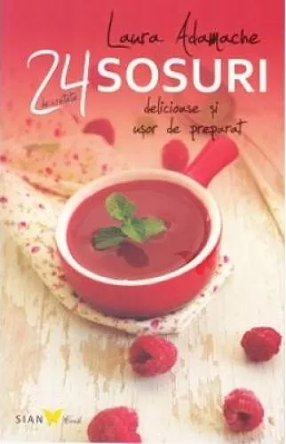 24 de retete Sosuri delicioase si usor de preparat - Laura Adamache ...