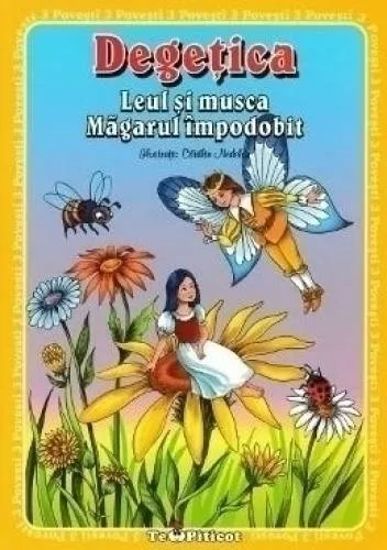 3 povesti Degetica. Leul si musca. Magarul impodobit 978-606-8553-33-7 ...