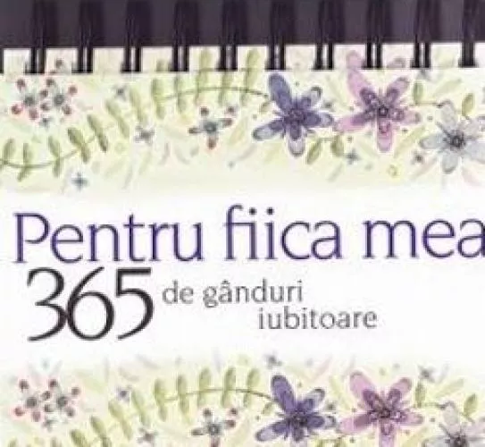 365 de ganduri iubitoare pentru fiica mea 978-606-8290-23-2