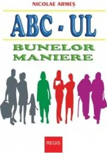 Abc-ul Bunelor Maniere - Nicolae Armes 978-606-8674-06-3 - cel.ro