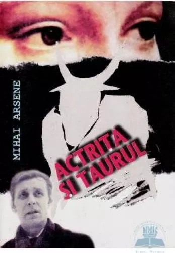 Actrita si taurul - Mihai Arsene 973-88124-6-1 - cel.ro
