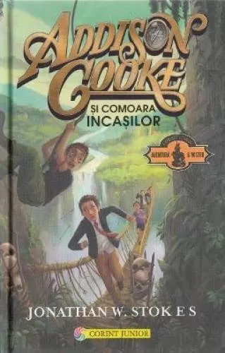 Addison Cooke si comoara incasilor - Jonathan W. Stokes 978-973-128-718 ...