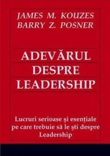 Adevarul despre leadership - James M. Kouzes Barry Z. Posner 978-606 ...