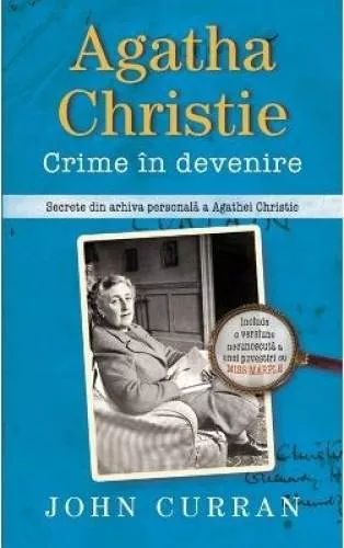 Agatha Christie. Crime in devenire - John Curran 978-606-609-778-9 - cel.ro