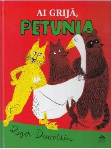 Ai grija Petunia - Roger Duvoisin 978-606-8544-40-3 - cel.ro