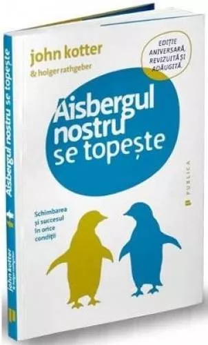 Aisbergul nostru se topeste - John Kotter Holger Rathgeber 978-606-722 ...