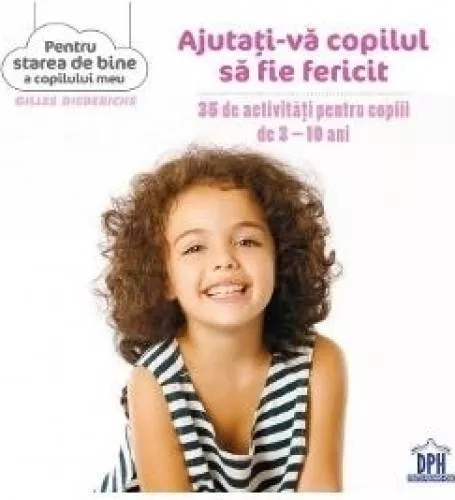 Ajutati-va copilul sa fie fericit - Gilles Diederichs 978-606-683-458-3