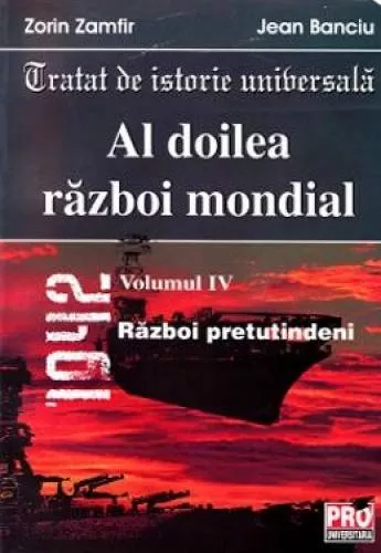 Al doilea razboi mondial vol.IV - Zorin Zamfir Jean Banciu 978-973-129 ...