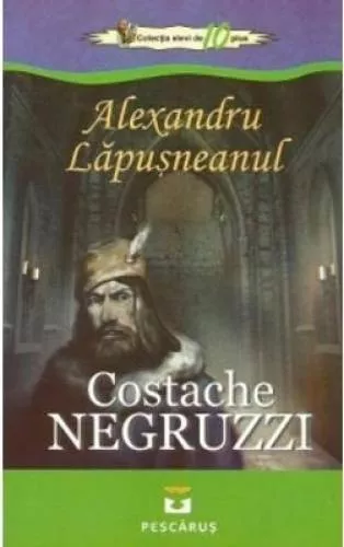 Alexandru Lapusneanul - Costache Negruzzi 978-606-8379-67-8 - cel.ro