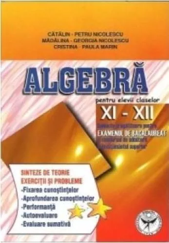 Algebra Cls 11-12 - Sinteze De Teorie. Exercitii Si Probleme - Catalin-Petru