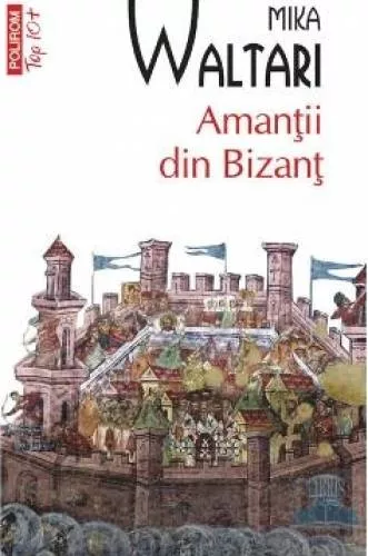 Amantii din Bizant - Mika Waltari 978-973-46-2220-7