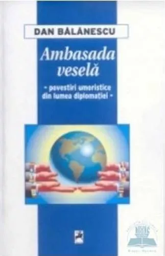 Ambasada vesela - Dan Balanescu 978-606-8126-53-1 - cel.ro